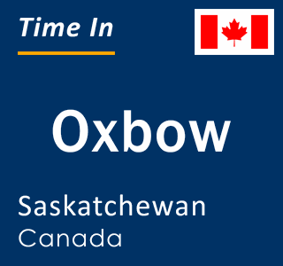 Current Local Time in Oxbow, Saskatchewan, Canada