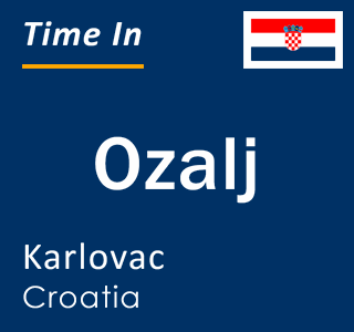 Current Local Time in Ozalj, Karlovac, Croatia