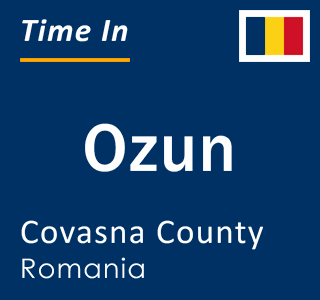 Current Local Time in Ozun, Covasna County, Romania