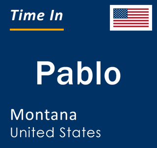 Current Local Time in Pablo, Montana, United States