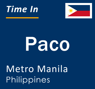 Current Local Time in Paco, Metro Manila, Philippines