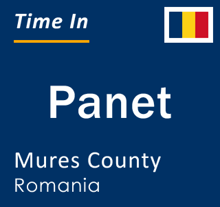 Current Local Time in Panet, Mures County, Romania