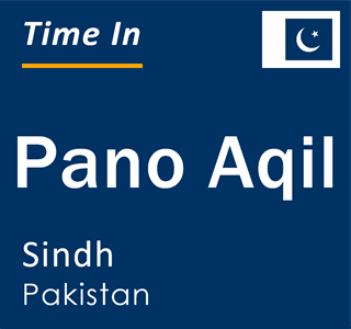 Current Local Time in Pano Aqil, Sindh, Pakistan