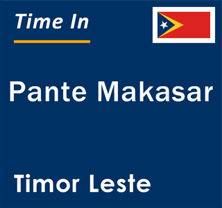 Current Local Time in Pante Makasar, Timor Leste