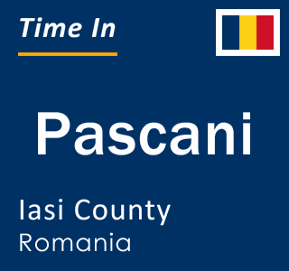 Current Local Time in Pascani, Iasi County, Romania