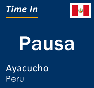 Current Local Time in Pausa, Ayacucho, Peru