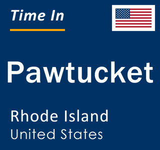 Current Local Time in Pawtucket, Rhode Island, United States