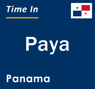 Current Local Time in Paya, Panama