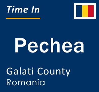 Current Local Time in Pechea, Galati County, Romania