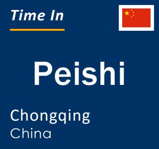 Current Local Time in Peishi, Chongqing, China
