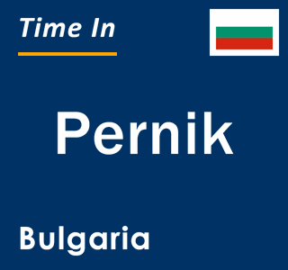 Current Local Time in Pernik, Bulgaria