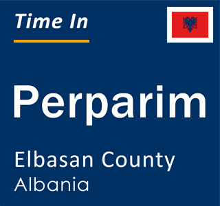 Current Local Time in Perparim, Elbasan County, Albania