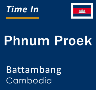 Current Local Time in Phnum Proek, Battambang, Cambodia