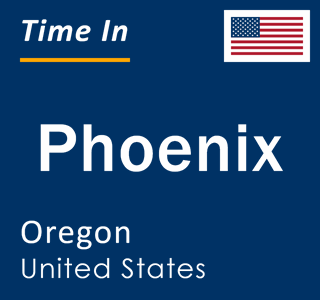 Current Local Time in Phoenix, Oregon, United States