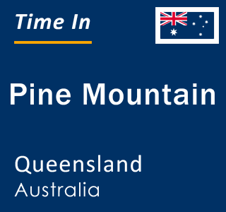 Current Local Time in Pine Mountain, Queensland, Australia