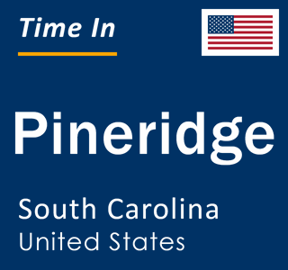 Current Local Time in Pineridge, South Carolina, United States
