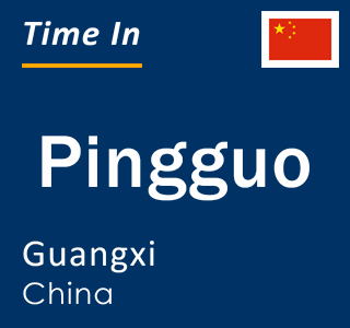 Current Local Time in Pingguo, Guangxi, China