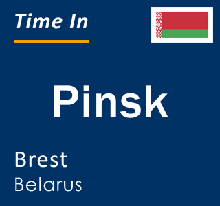 Current Local Time in Pinsk, Brest, Belarus