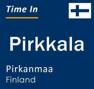 Current Local Time in Pirkkala, Pirkanmaa, Finland
