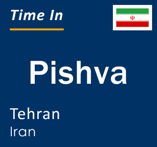 Current Local Time in Pishva, Tehran, Iran