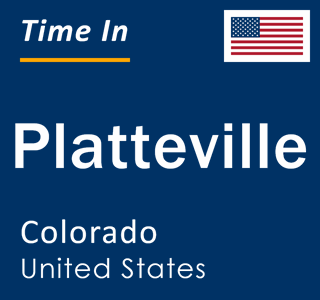 Current Local Time in Platteville, Colorado, United States