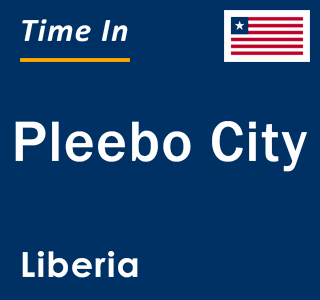 Current Local Time in Pleebo City, Liberia