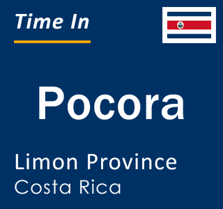 Current Local Time in Pocora, Limon Province, Costa Rica