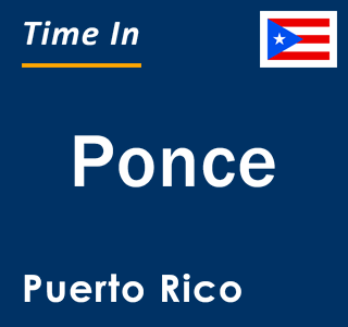 Current Local Time in Ponce, Puerto Rico