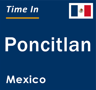 Current Local Time in Poncitlan, Mexico