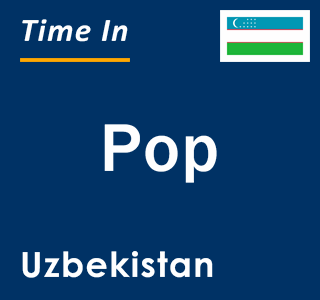 Current Local Time in Pop, Uzbekistan