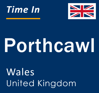 Current Local Time in Porthcawl, Wales, United Kingdom