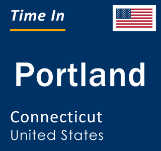 Current Local Time in Portland, Connecticut, United States