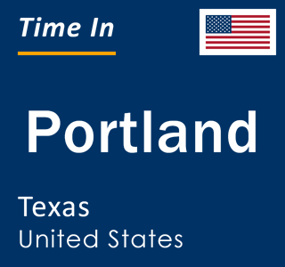 Current Local Time in Portland, Texas, United States