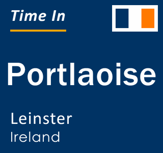 Current Local Time in Portlaoise, Leinster, Ireland