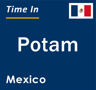 Current Local Time in Potam, Mexico