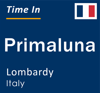 Current Local Time in Primaluna, Lombardy, Italy