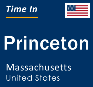 Current Local Time in Princeton, Massachusetts, United States