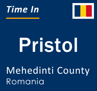 Current Local Time in Pristol, Mehedinti County, Romania