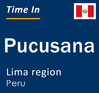 Current Local Time in Pucusana, Lima region, Peru