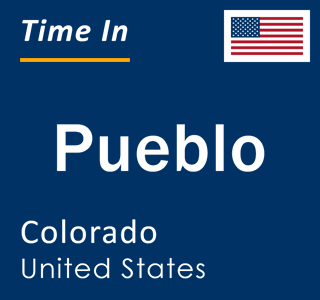 Current Local Time in Pueblo, Colorado, United States