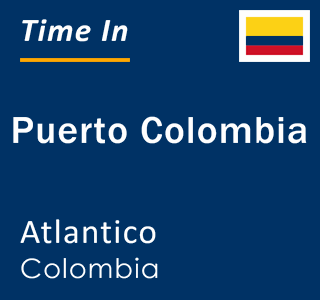 Current Local Time in Puerto Colombia, Atlantico, Colombia
