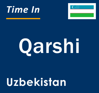 Current Local Time in Qarshi, Uzbekistan