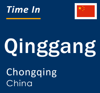 Current Local Time in Qinggang, Chongqing, China
