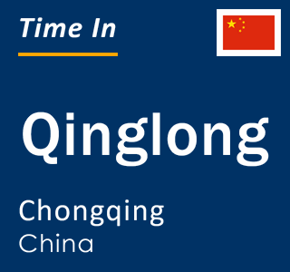 Current Local Time in Qinglong, Chongqing, China