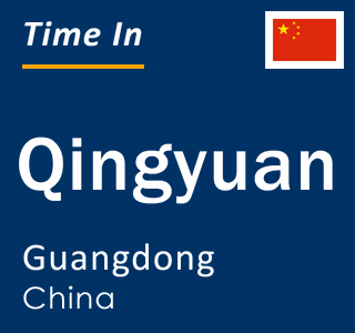 Current Local Time in Qingyuan, Guangdong, China