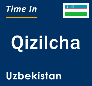 Current Local Time in Qizilcha, Uzbekistan