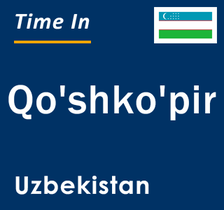 Current Local Time in Qo'shko'pir, Uzbekistan