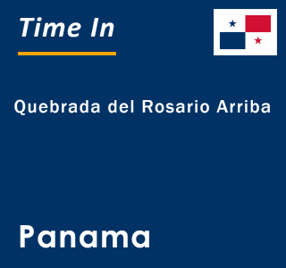 Current Local Time in Quebrada del Rosario Arriba, Panama