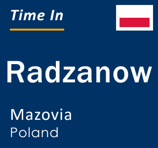 Current Local Time in Radzanow, Mazovia, Poland