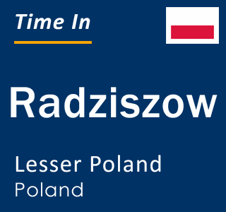 Current Local Time in Radziszow, Lesser Poland, Poland